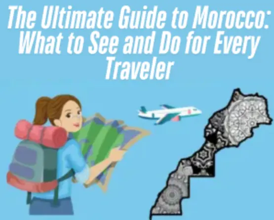 Morocco What to See and Do - The Ultimate Guide to Morocco What to See ...
