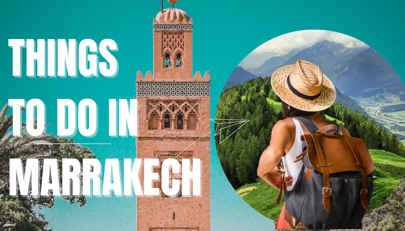Top 15 Things to Do in Marrakech: A Complete Travel Guide